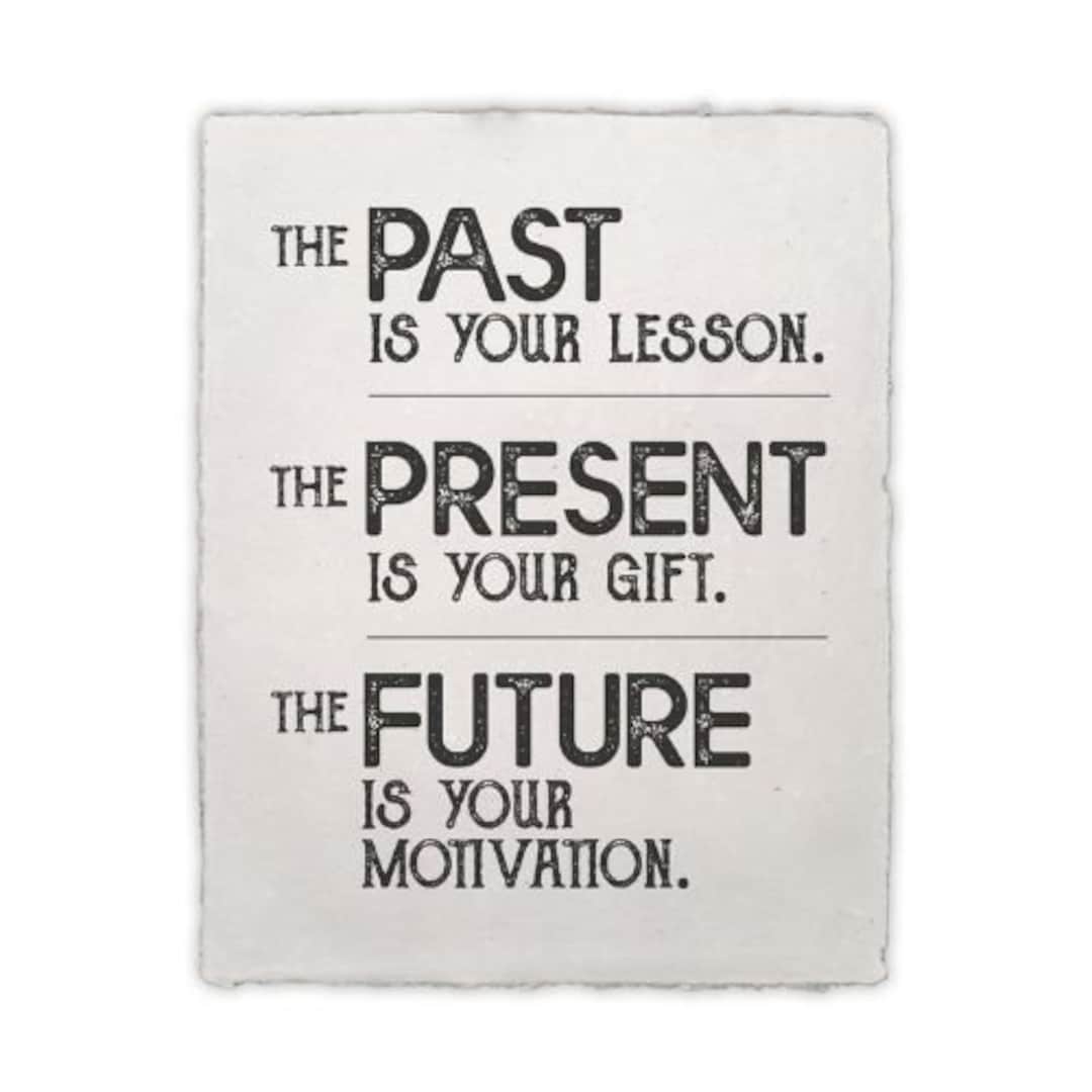 The Past is Your Lesson, Present is Gift, Future is Handmade Paper 12 ...