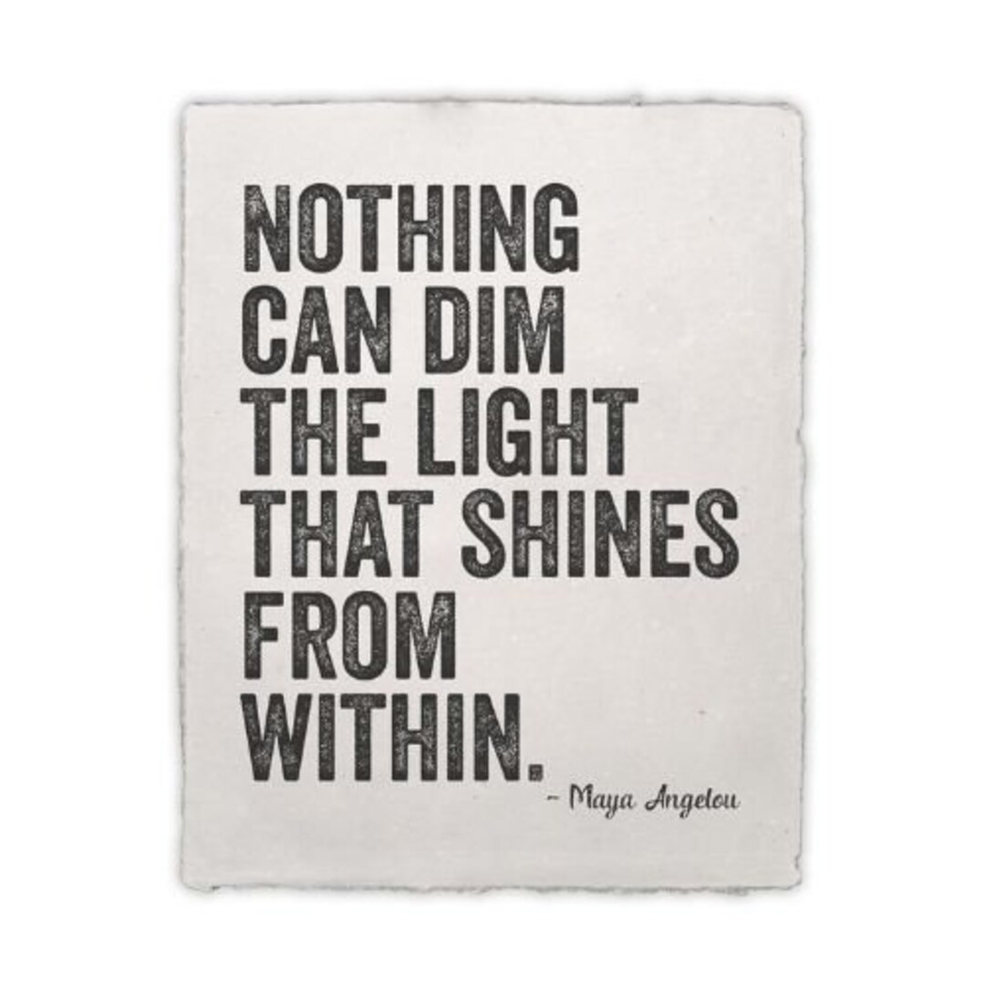 Maya Angelou Nothing Can Dim the Light That Shines From Within Handmade ...