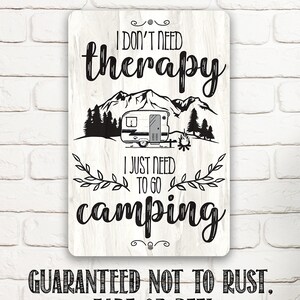 Tin I Don't Need Therapy Camping-durable Metal Sign-8x12 or 12x18use ...