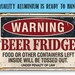 Warning Beer Fridge 8 X 12 or 12 X 18 Aluminum Tin Awesome Metal Poster ...