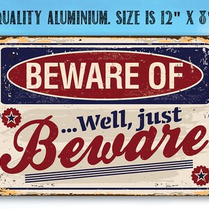 Tin Metal Sign Beware Of.well Just Beware 8x12/12x18 Indoor/outdoor ...