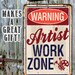 Tin Artist Work Zone Metal Sign 8 X 12 or 12 X 18 Use Indoor/outdoor ...