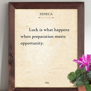 Seneca Quote Luck is What Happens When Preparation Meets Opportunity ...