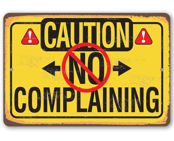 Tin Metal Sign Caution No Complaining 8 X 12 - Etsy