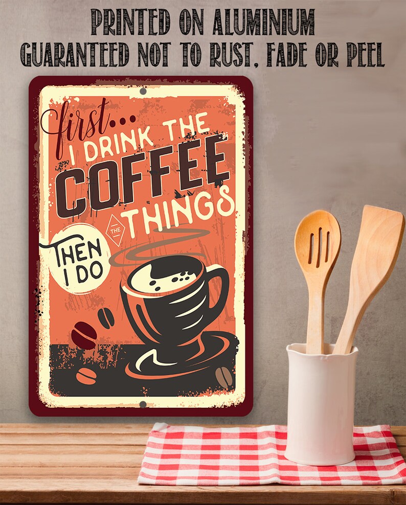First I Drink the Coffee Metal Sign Choose - Etsy