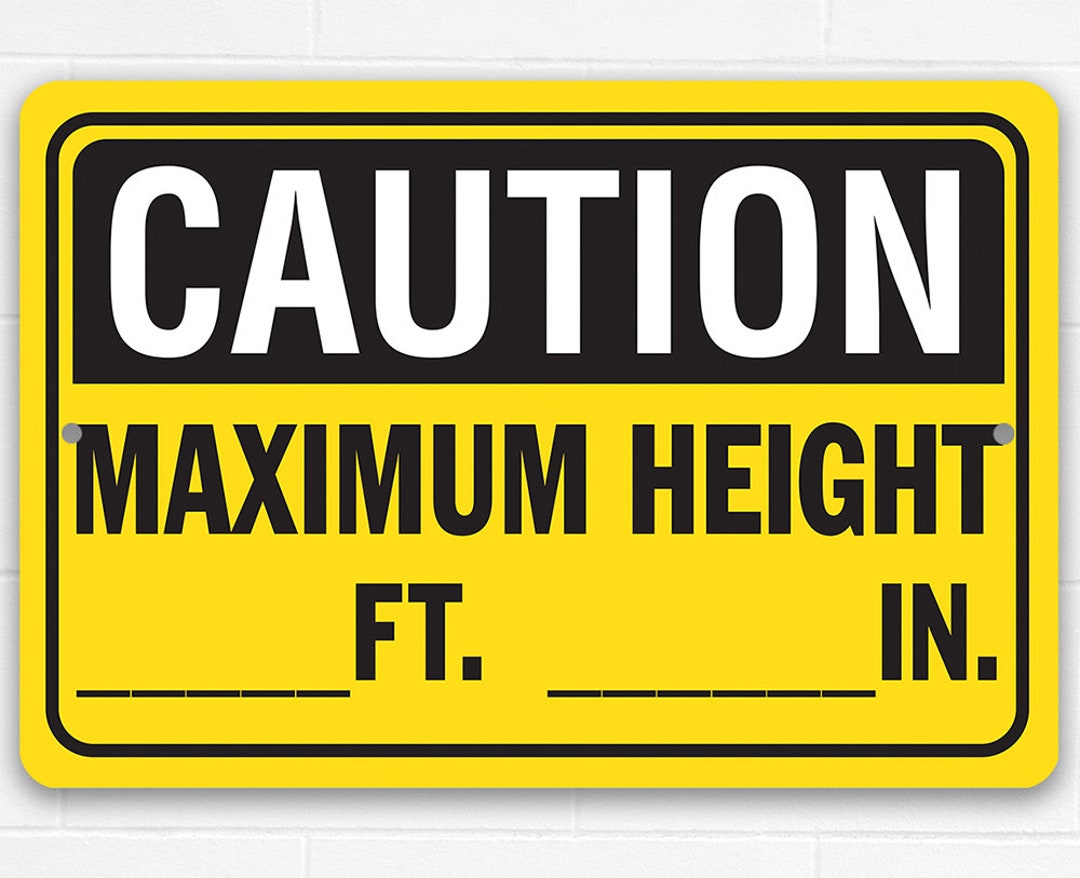 Tin Caution Maximum Height Metal Sign 8x12 or 12x18 Caution Low ...