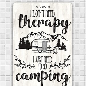 Tin I Don't Need Therapy Camping-durable Metal Sign-8x12 or 12x18use ...