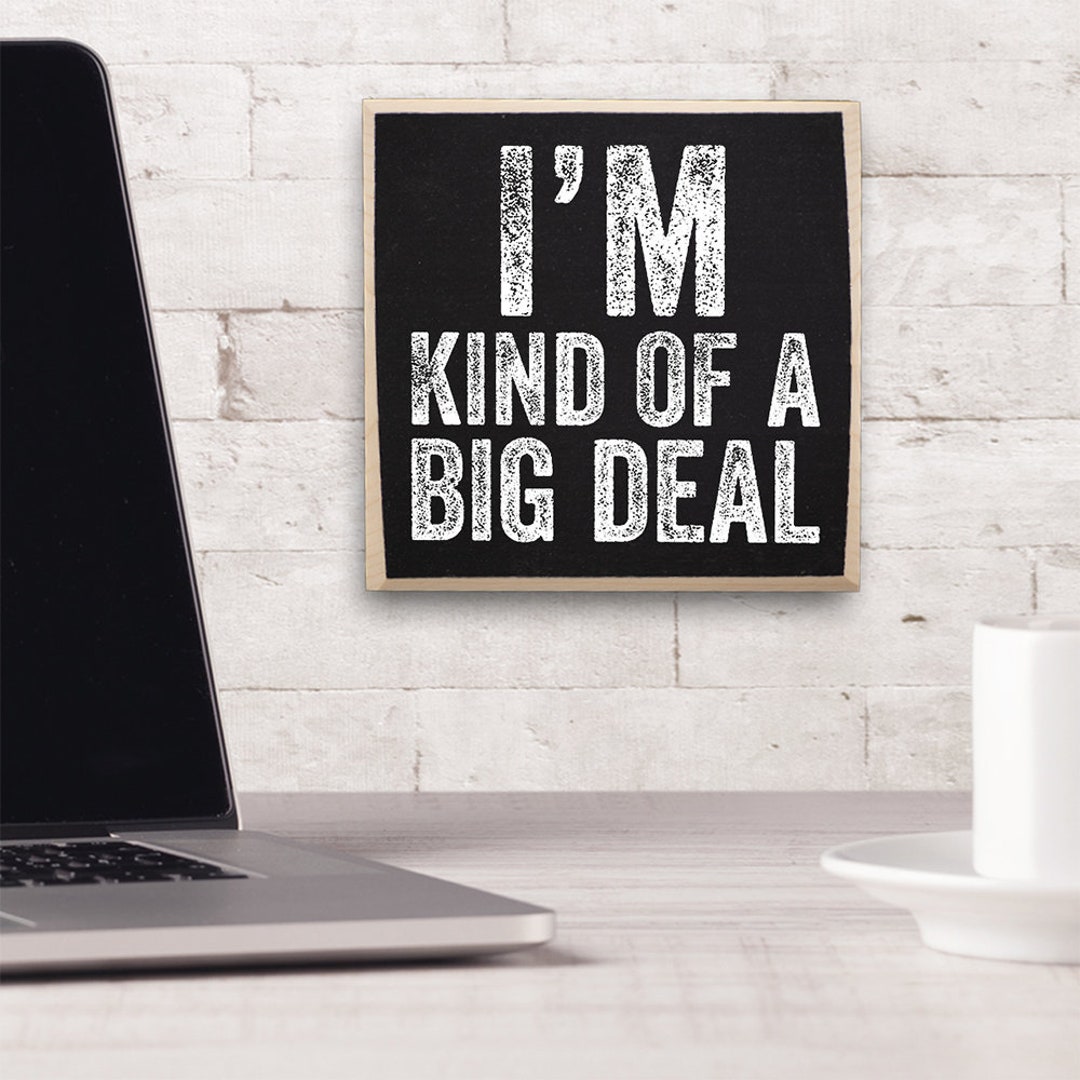 I'm Kind of a Big Deal Rustic Wooden Sign Makes a Great Gift Under 15 ...