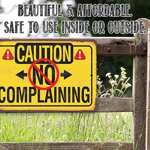 Tin Metal Sign Caution No Complaining 8 X 12 or 12 X 18 Use Indoor ...