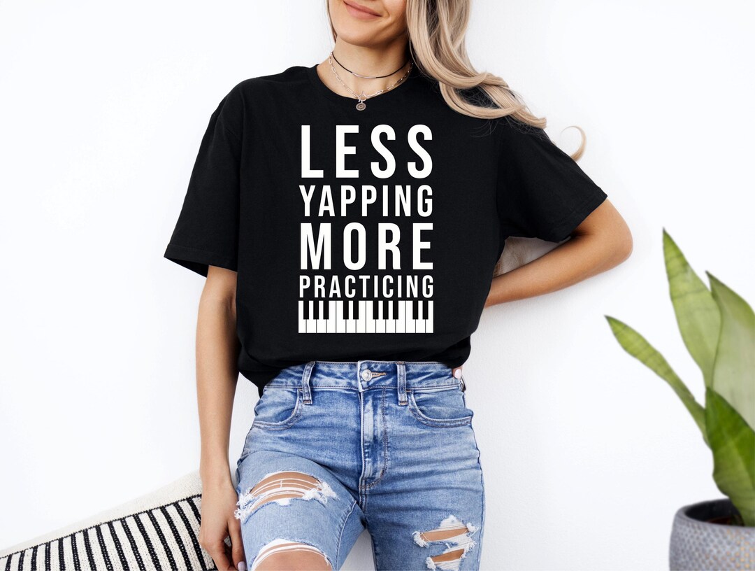 Less Yapping More Practicing, Piano Keys Unisex Softstyle T-shirt ...
