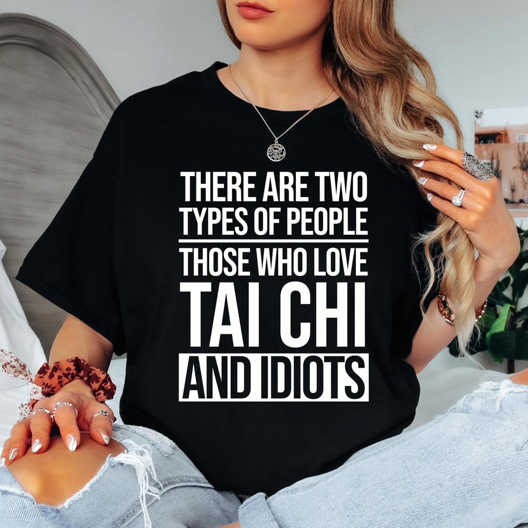 Two Types of People Those Who Love Tai Chi and Idiots, Funny Quote ...