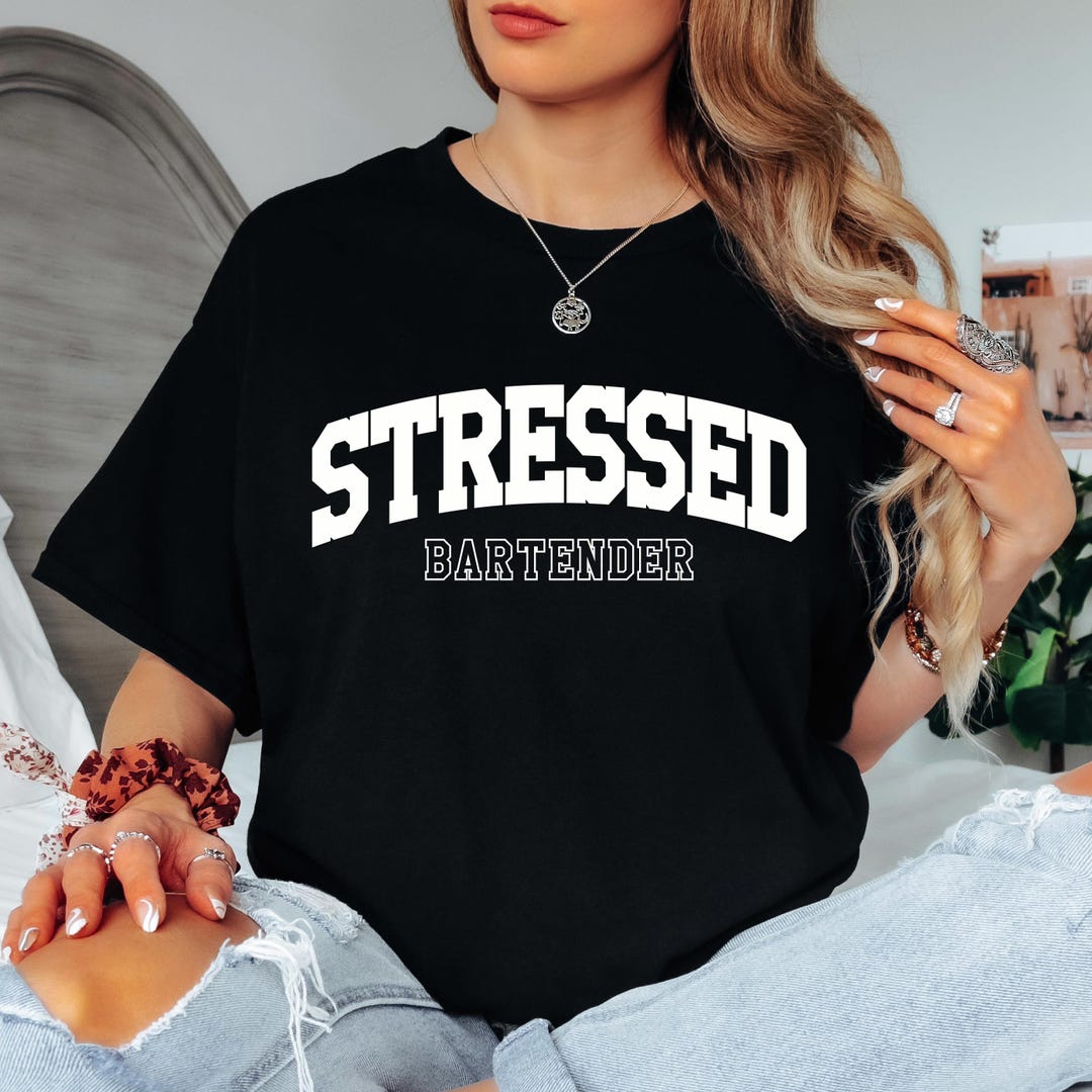Stressed Bartender Unisex Tee: Hilarious Sarcastic Gift - Etsy