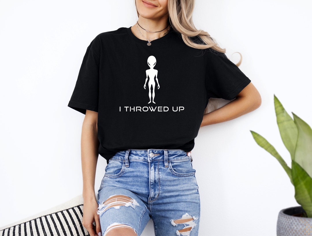 I Throwed Up, Funny Alien Meme T Shirt, Hilarious Gift for Friends and ...