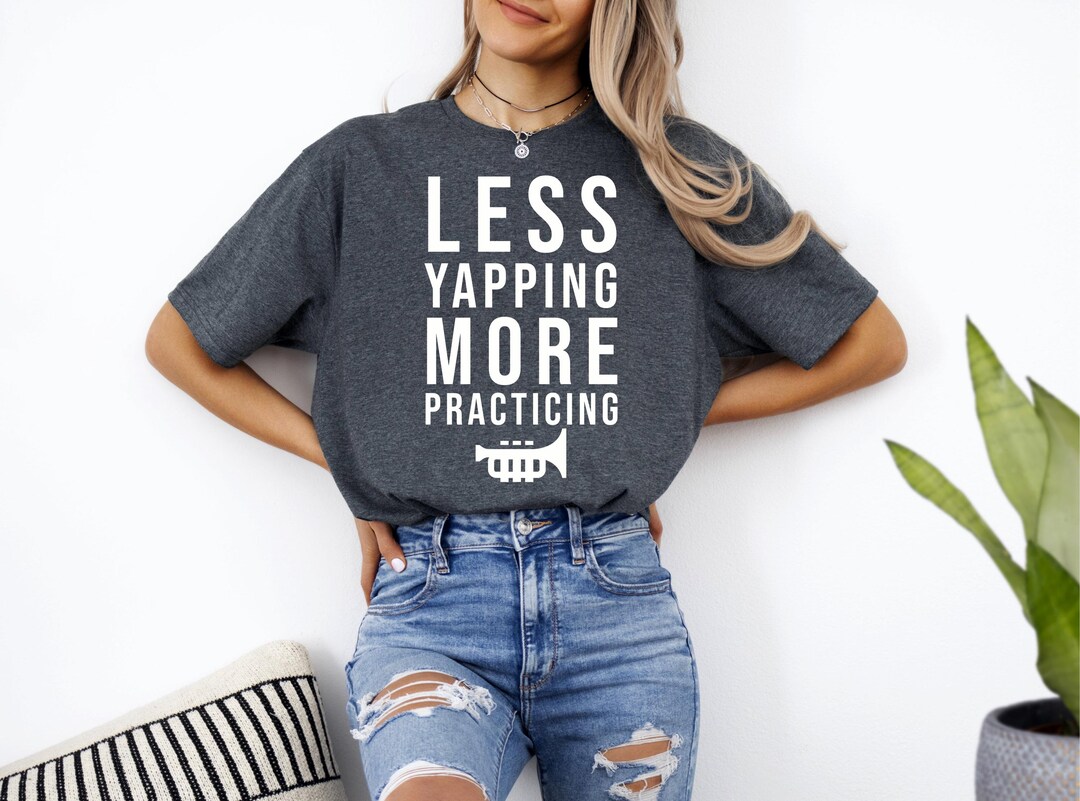 Trumpet T-shirt: Funny Musician Gift - Less Yapping More Practicing - Etsy