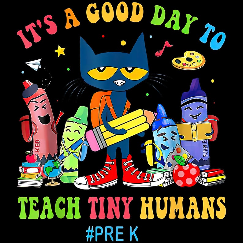 Pete the Cat Pre-k Teacher Art its a Good Day to Teach Tiny Humans Fun ...