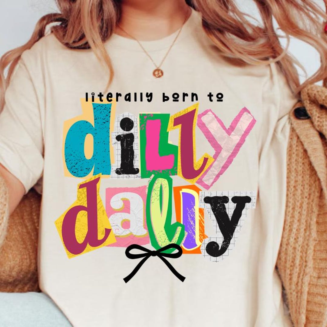 Dily Dally Tshirt, Funny Humor Meme Sarcastic Saying Shirt, Boho Trendy ...