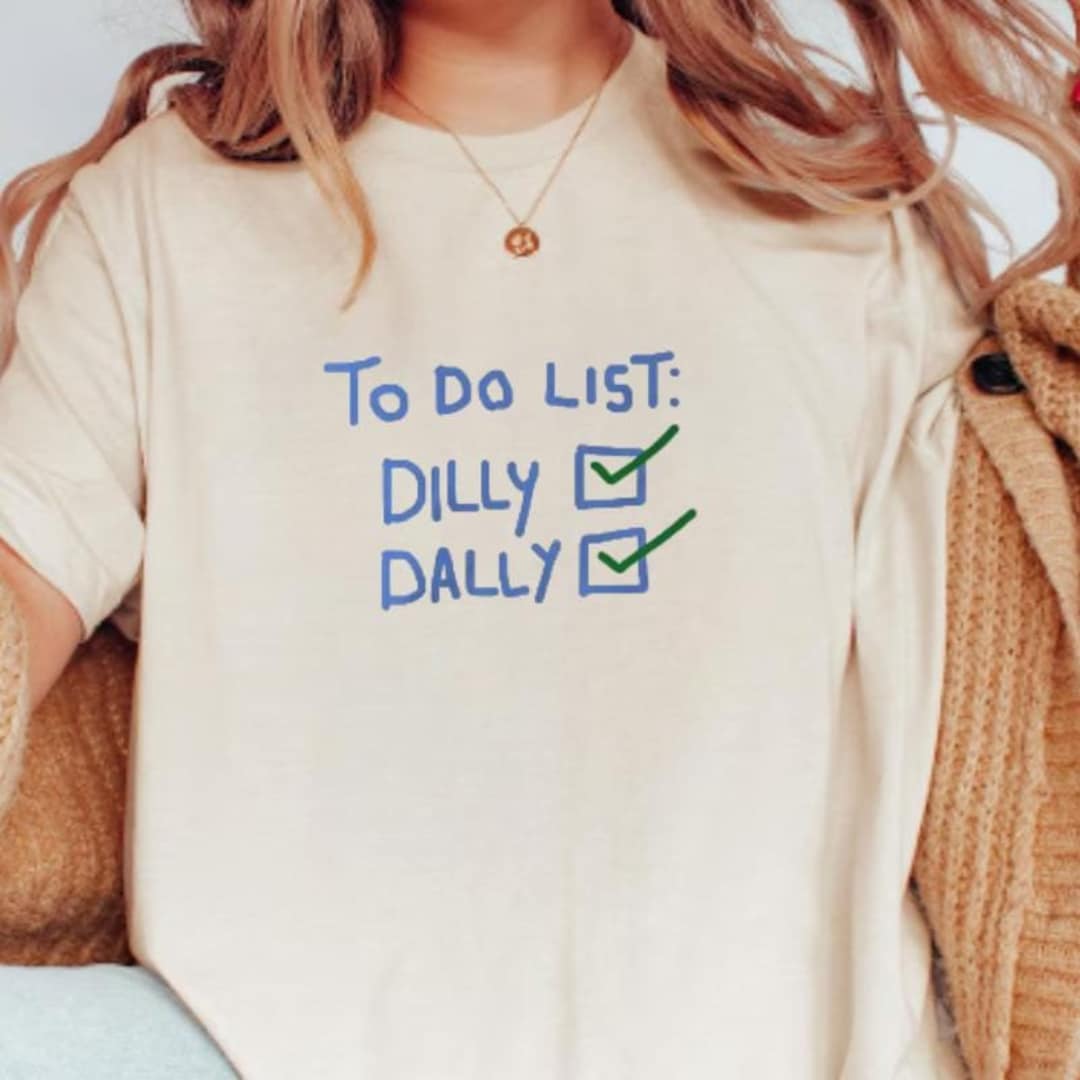 To Do List: Dilly Dally Shirt, Born to Dilly Dally Funny Saying Shirt ...