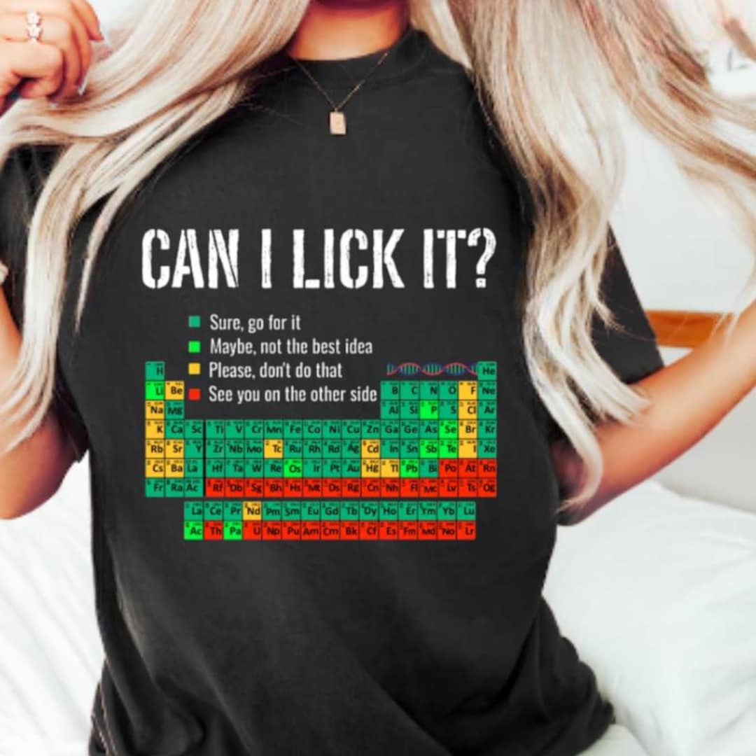 Can I Lick It Periodic Table Shirt, Funny Chemistry Shirts, Elements ...
