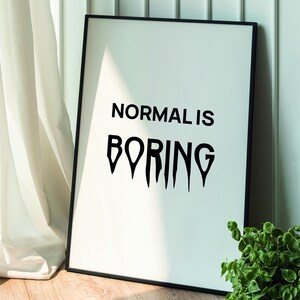 NORMAL IS BORING Minimalist Printable Wall Art | High-resolution 300 ...