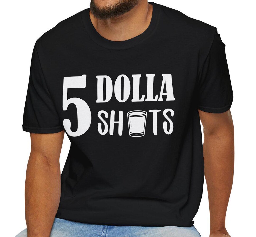 5 Dolla Shots Dollar Las Vegas Strip Drinks Booze T-shirt Funny Tee ...