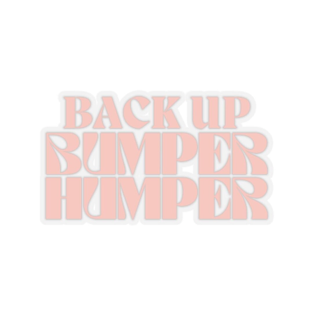 Back up Bumper Humper Sticker - Etsy