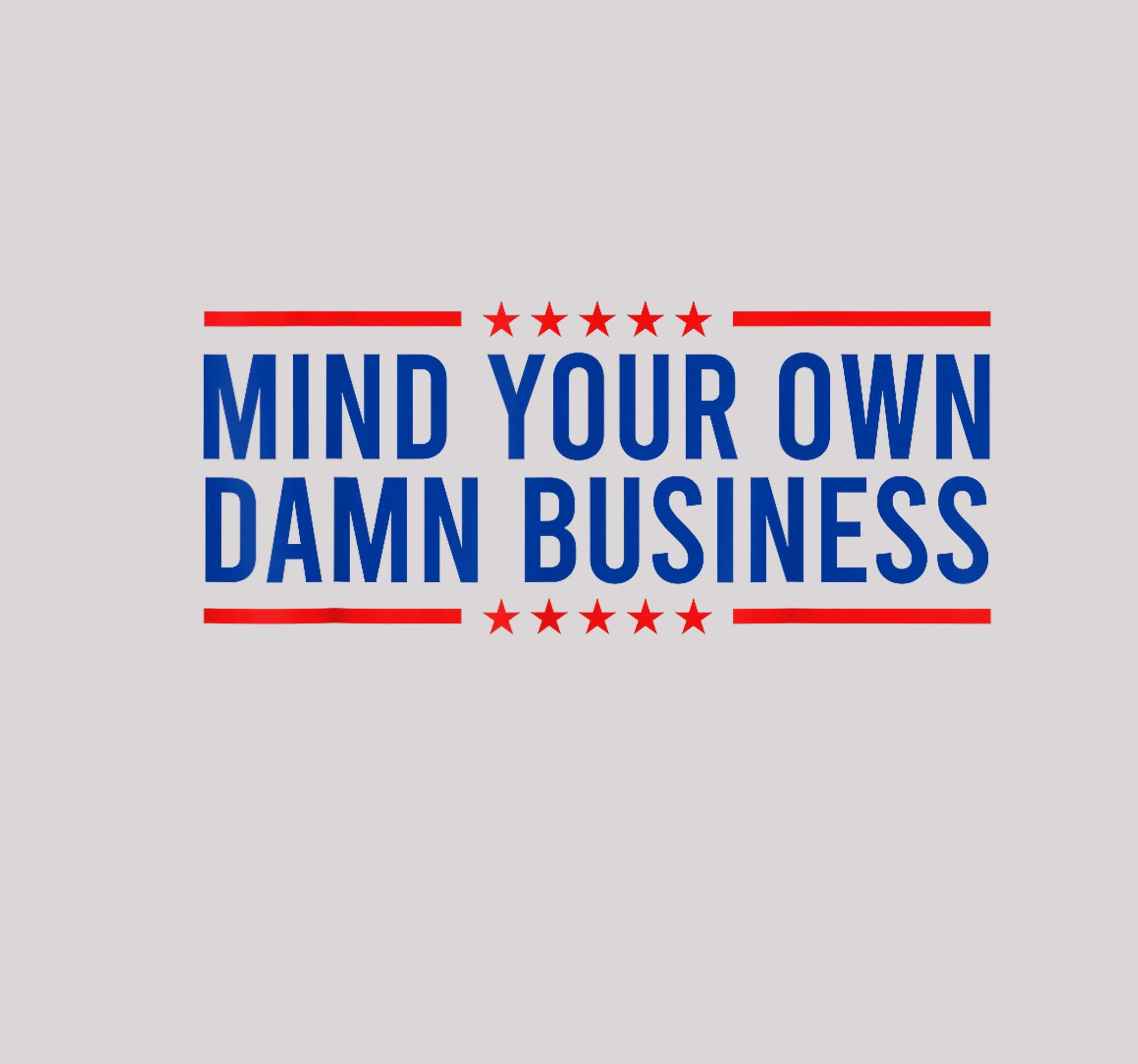 Mind Your Own Damn Business Png - Etsy