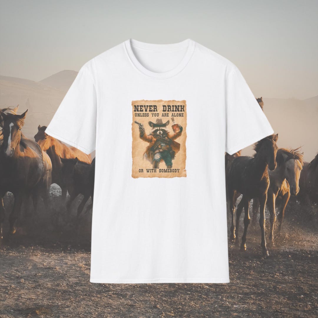 Rowdy Raccoon: Never Drink Funny Cowboy Sayings the Softstyle T-shirt ...