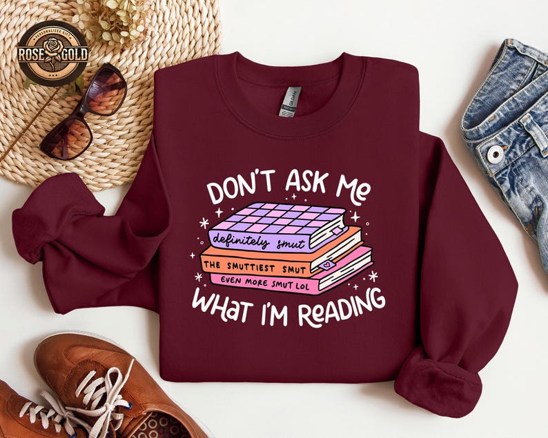 Don't Ask Me What I Am Reading Hoodie, Smut Reader Sweatshirt, Funny ...