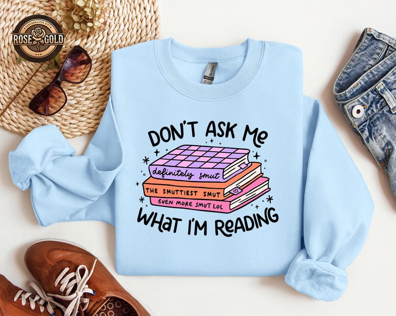 Don't Ask Me What I Am Reading Hoodie, Smut Reader Sweatshirt, Funny ...