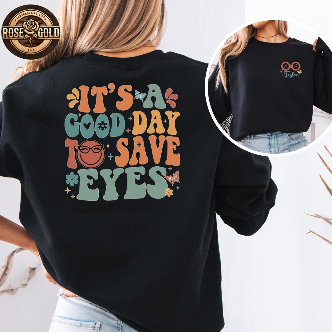 Custom Optometrist Sweatshirt, Personalized Optometry Gift, It's A Good Day to Save Eyes, Funny ...