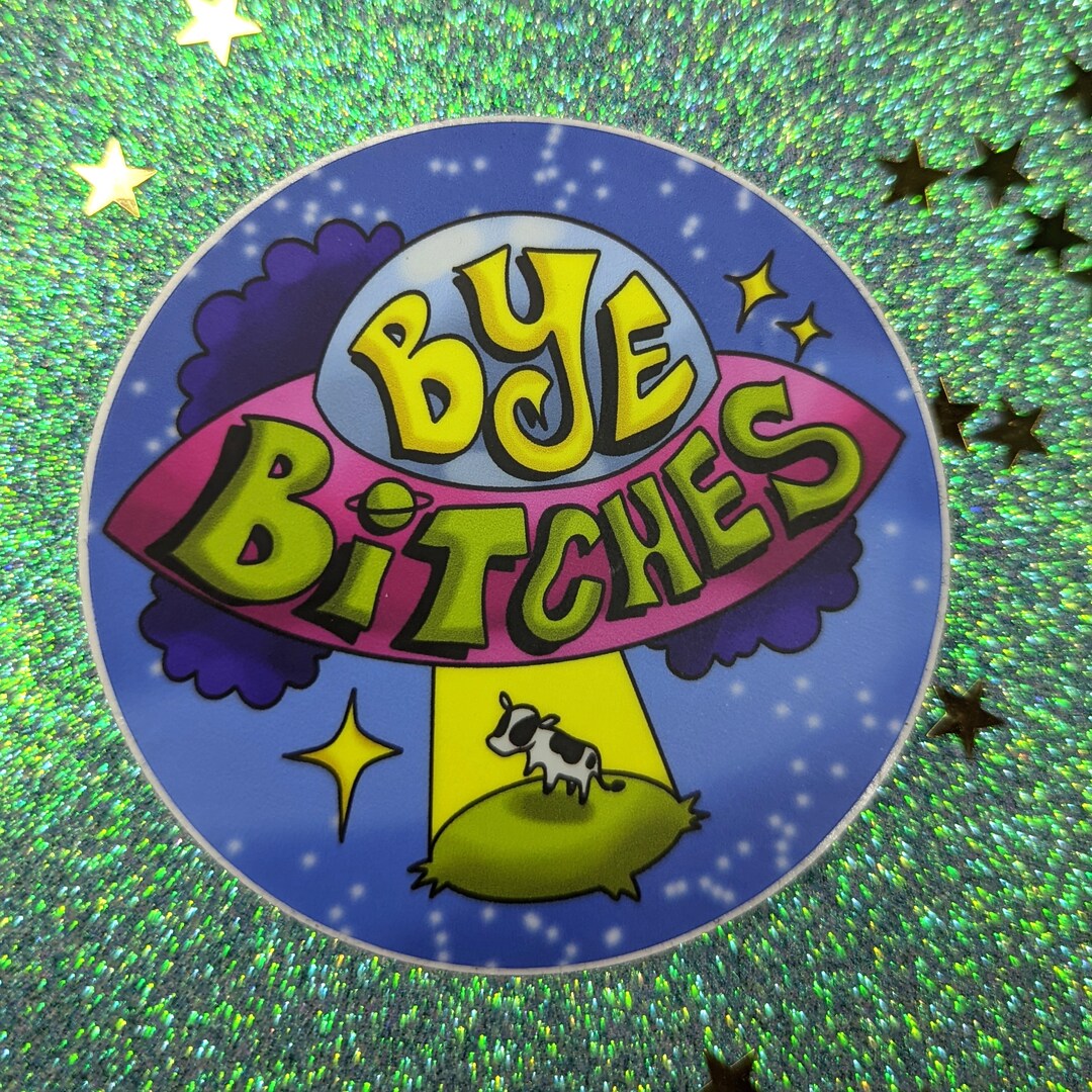 Bye Bitches UFO Alien Abduction Sticker - Etsy