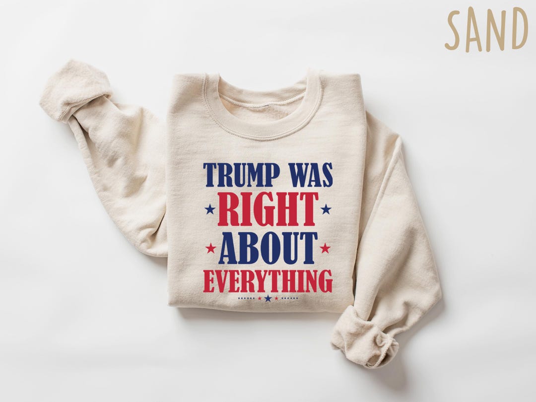 Trump Was Right About Everything,pro Trump Shirt,political Shirt,maga ...