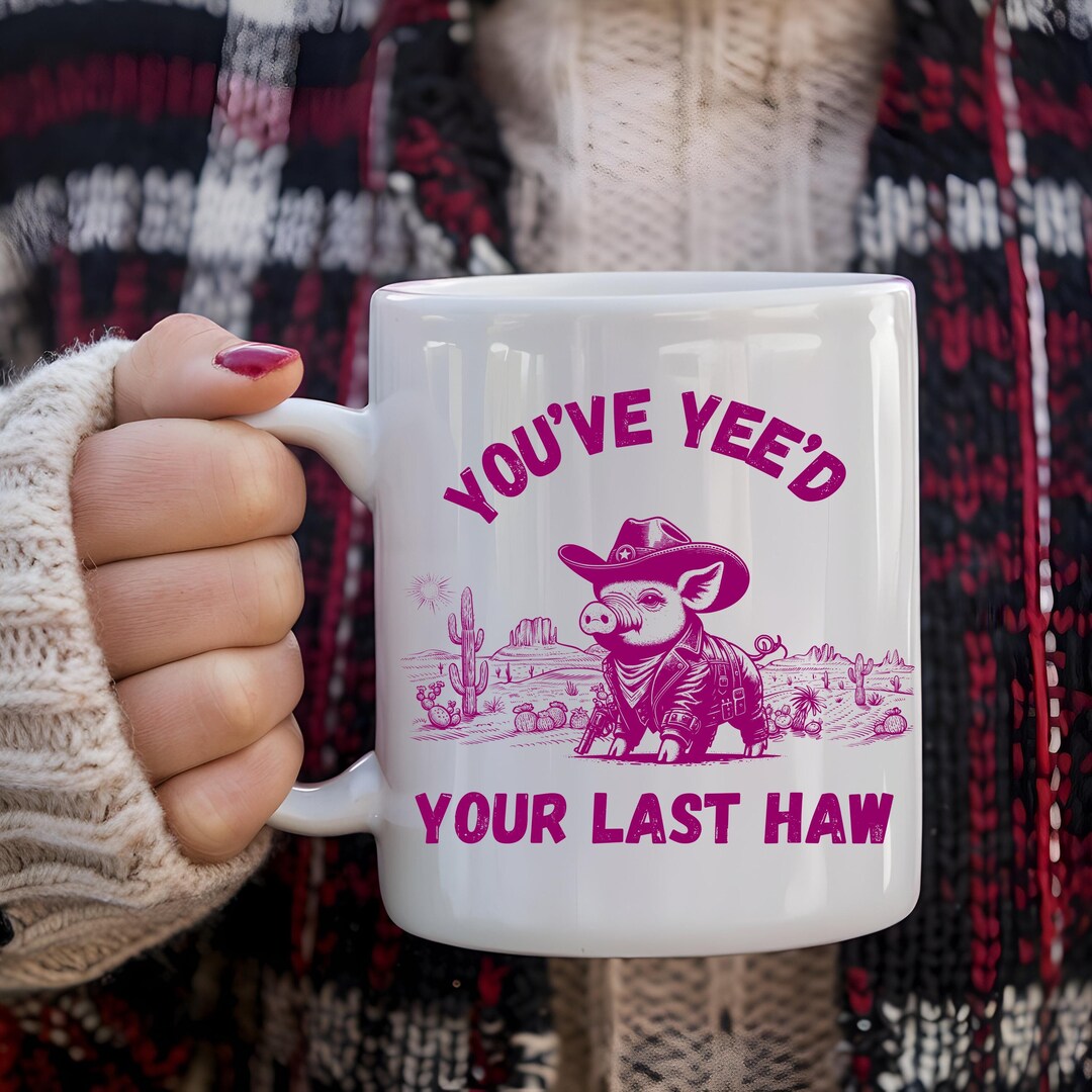 Cowboy Pig Coffee Mug | You've Yee'd Your Last Haw | Funny Western Pig ...