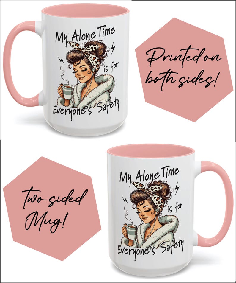 Funny Sarcastic Coffee Mug, My Alone Time is for Everyone's Safety ...