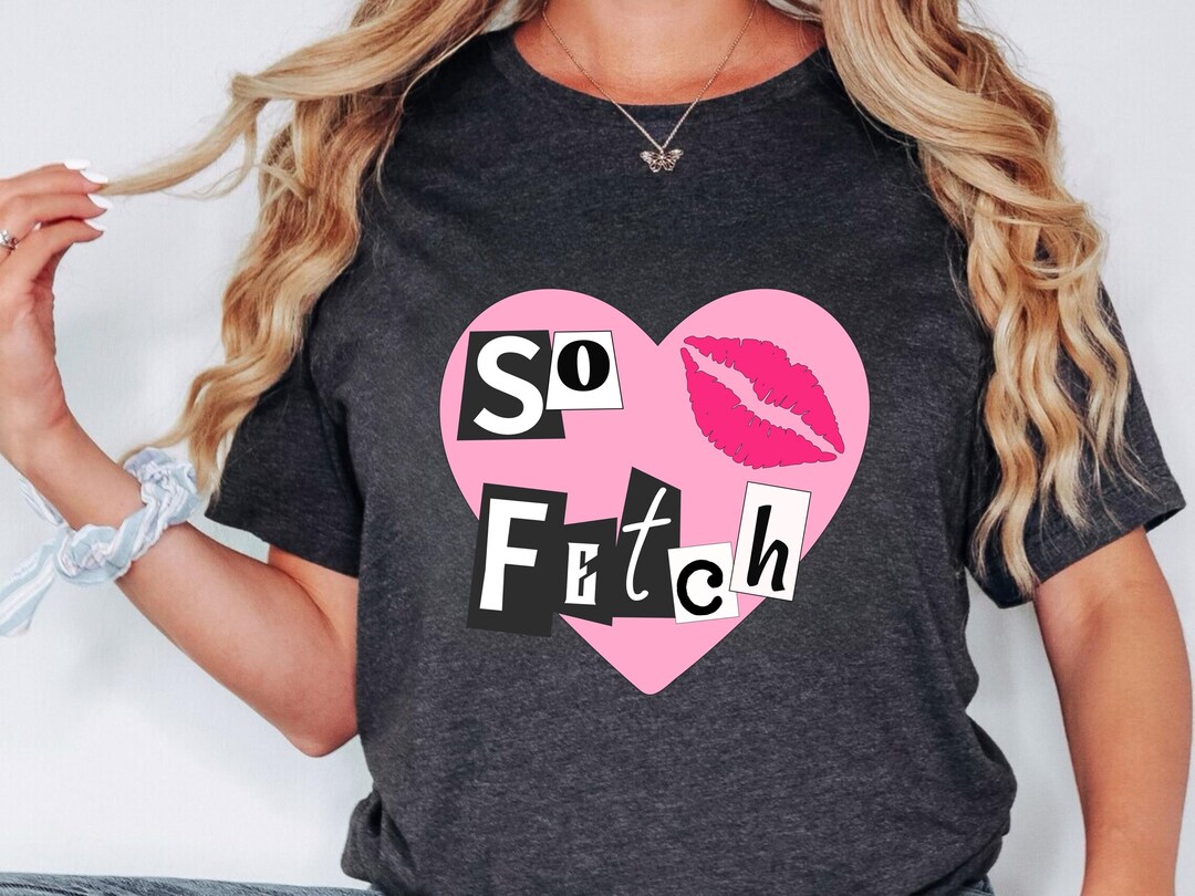 So Fetch Shirt, Mean Girls Shirt, That is so Fetch, Funny Quote Shirt ...