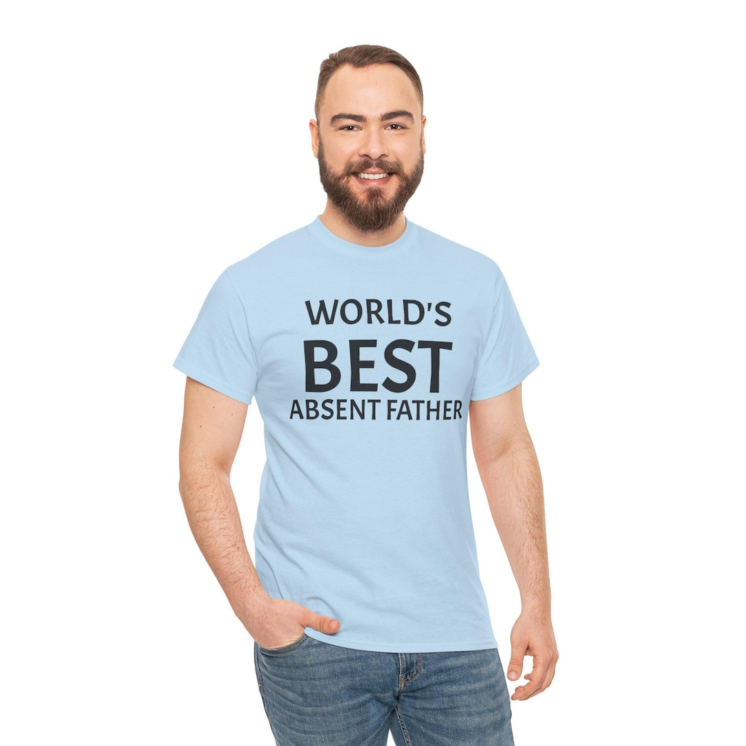 World's Best Absent Father Tee - Unisex T-shirt, Dad Tee, Funny Father ...