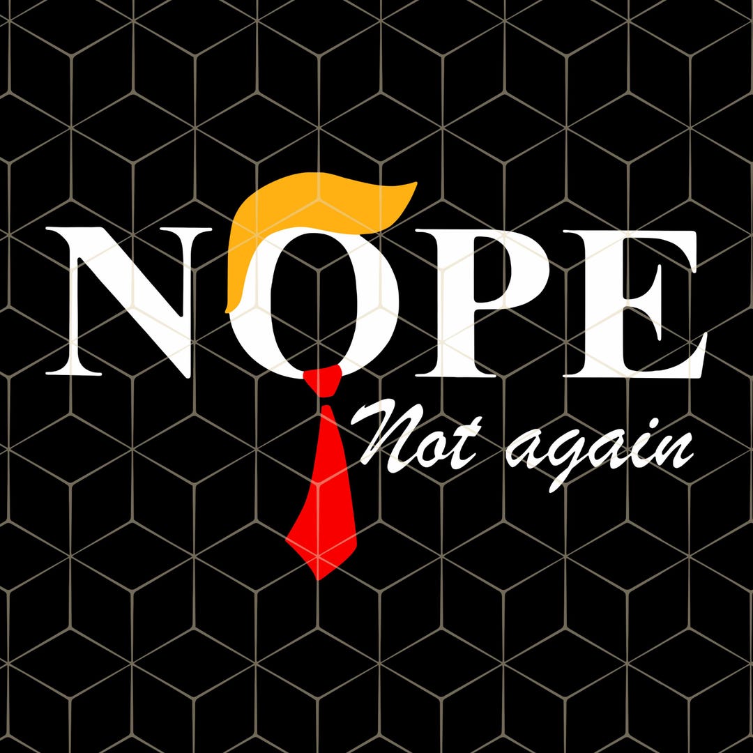 Nope Not Again Png, Trump Design, Nope Not Again Shirt Png, Trump 2024 ...