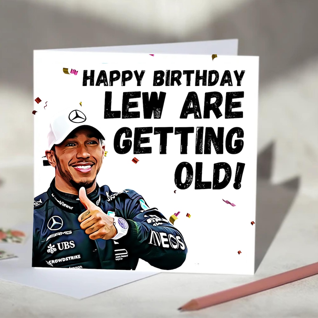 Lewis Hamilton F1 Birthday Card - Lew Are Getting Old - for Mercedes ...