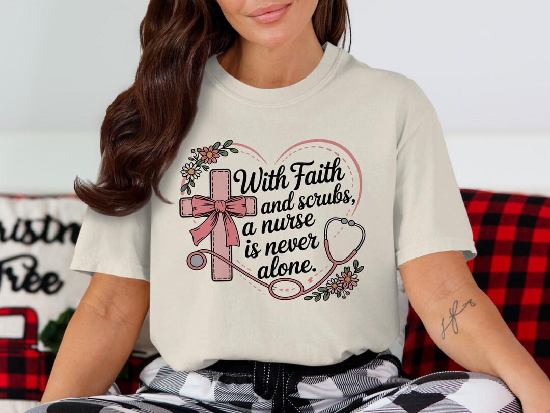 Christian Nurse T-shirt Comfort Colors, Faith and Scrubs Tee, Religious ...