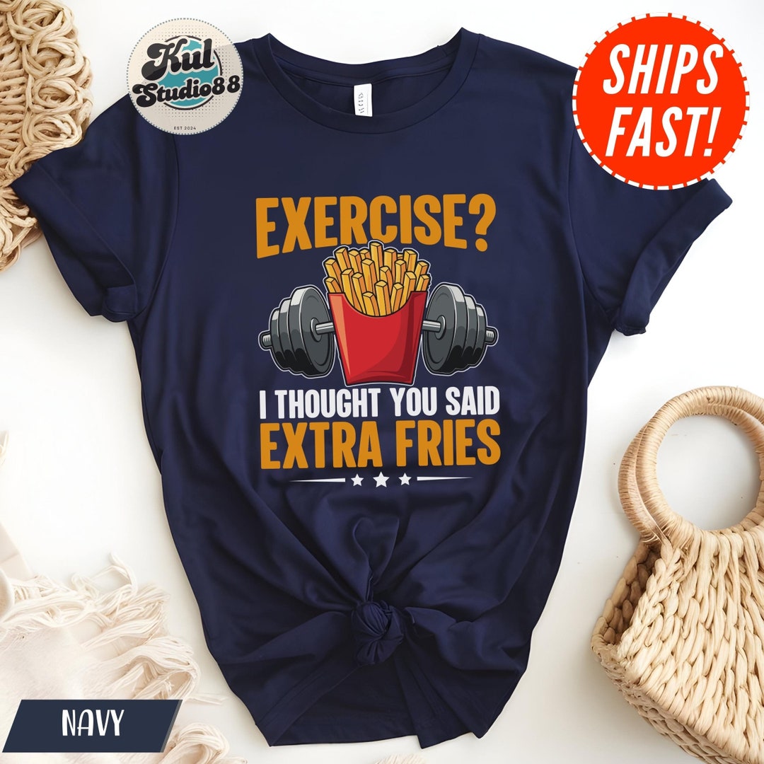Funny Work Out Shirt 'exercise I Thought You Said Extra Fries' Unisex ...