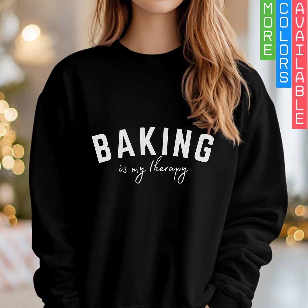 Baking Therapy Sweatshirt, Bakers Gift, Comfortable Jumper, Baking ...