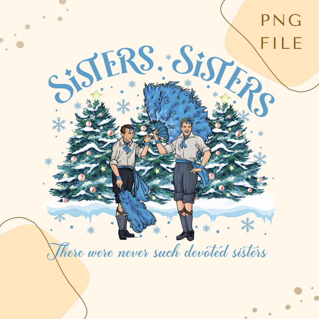 Sisters Sisters Here Were Never Such Devoted Sisters Png, Funny ...