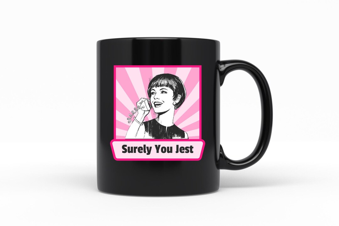 Surely You Jest, Black Ceramic Coffee Mug, Funny Gift Idea for Friends ...