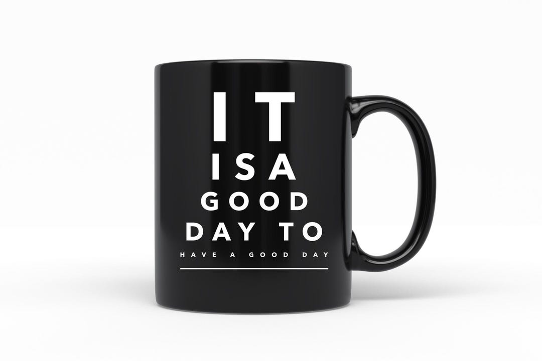 It is A Good Day to Have A Good Day, Black Ceramic Coffee Mug, Positive ...