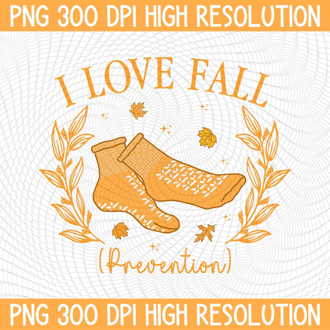 I Love Fall Prevention PNG, Funny Thanksgiving Fall Nurse Digital ...