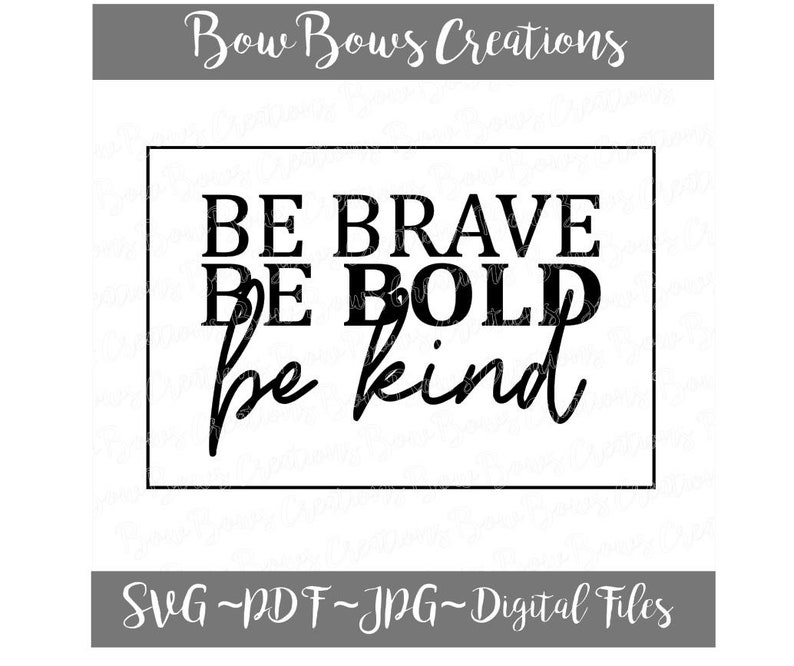 Be Bold Be Brave Be Kind Cut File // SVG Vinyl Car Window Sticker ...