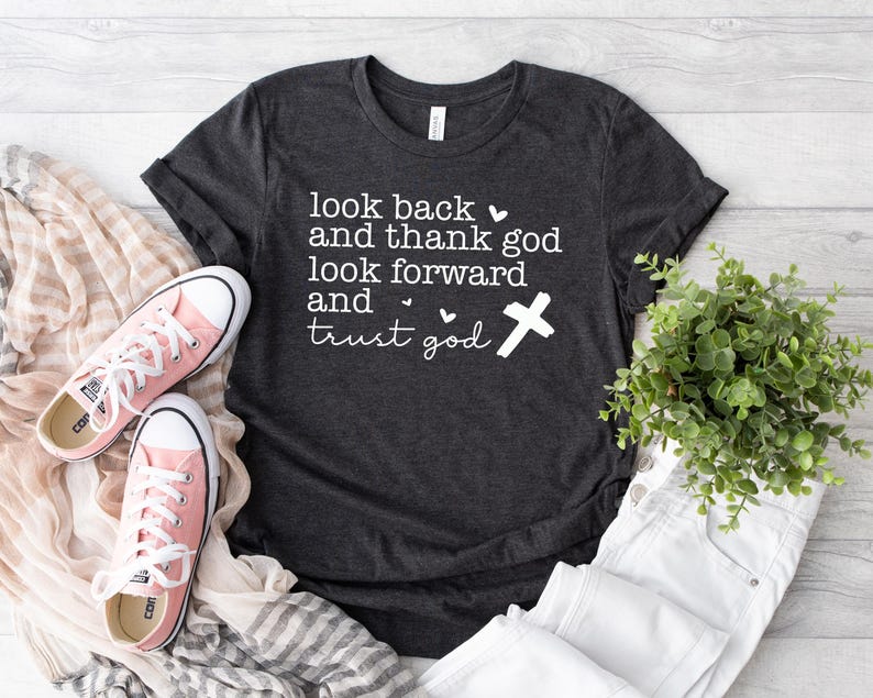Look Back and Thank God Look Forward and Trust God Sweatshirt, Jesus ...