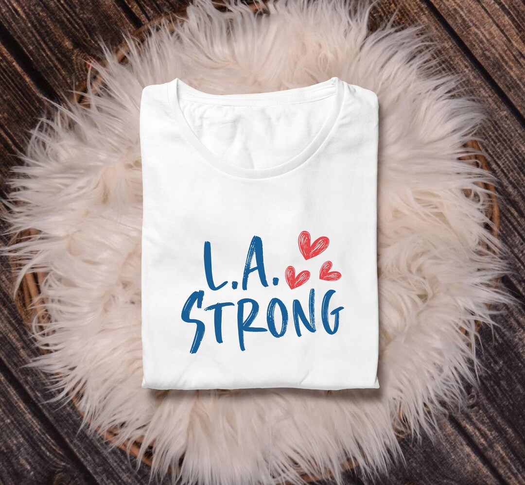 LA Fire Shirt, Los Angeles Shirt, Stay Strong LA Shirt, Los Angeles ...