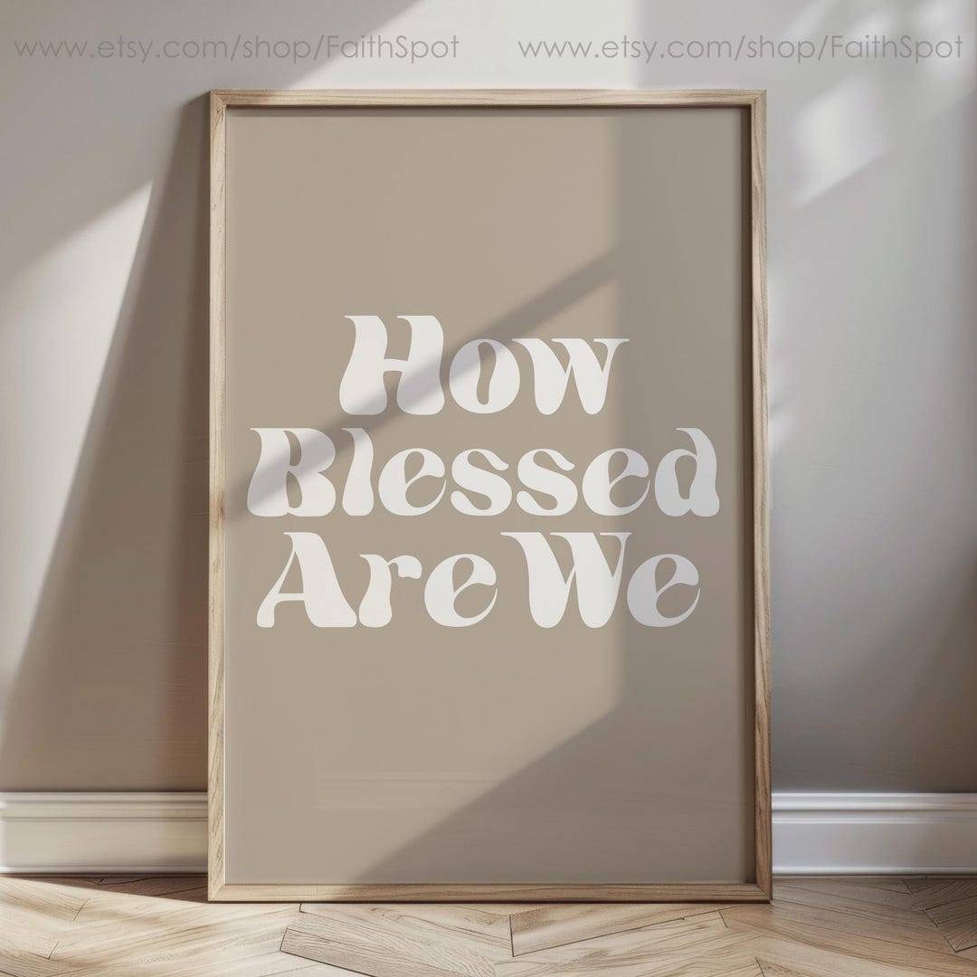 How Blessed Are We Print Affirmation Poster Christian Wall Art Earth ...