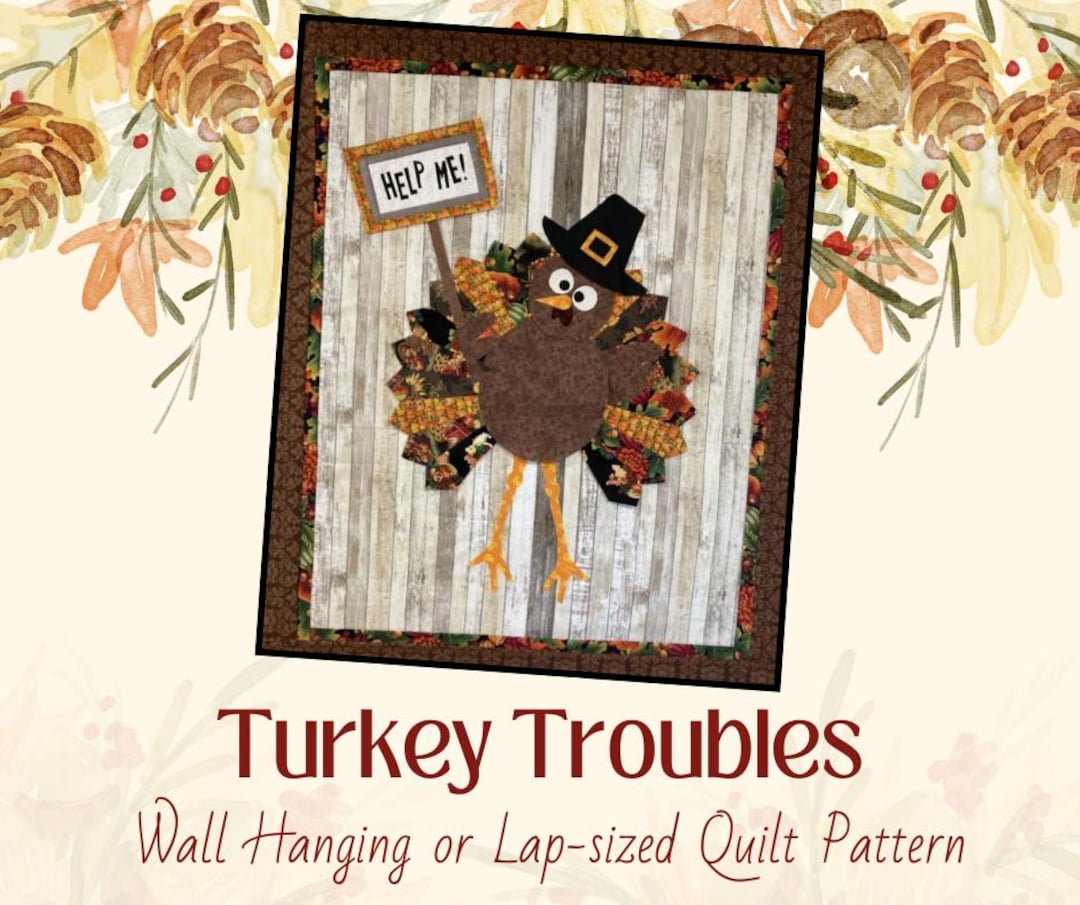 Turkey Troubles Quilt Pattern 38x46, Thanksgiving Dresden Turkey ...